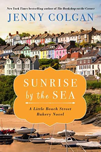Sunrise by the Sea: A Little Beach Street Bakery Novel by Jenny Colgan ...