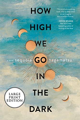 How High We Go in the Dark (Large Print) by Sequoia Nagamatsu - Book Outlet