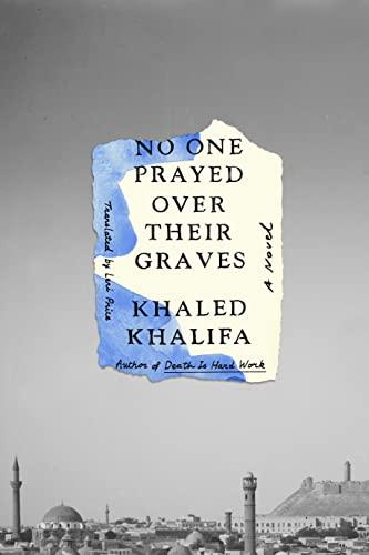No One Prayed Over Their Graves by Khaled Khalifa - Book Outlet