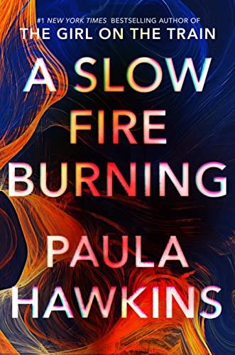 A Slow Fire Burning by Paula Hawkins - Book Outlet