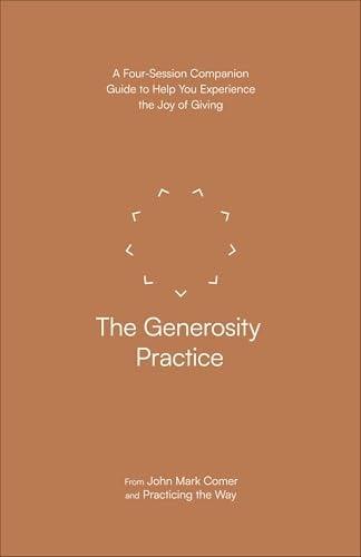 The Generosity Practice: A Four-Session Companion Guide to Help You ...