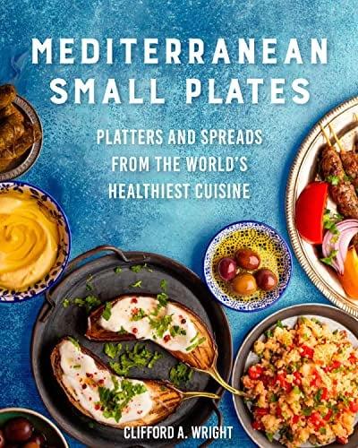 Mediterranean Small Plates: Platters and Spreads From the World's ...