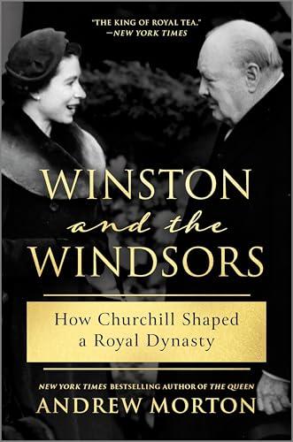 Winston and the Windsors: How Churchill Shaped a Royal Dynasty by ...