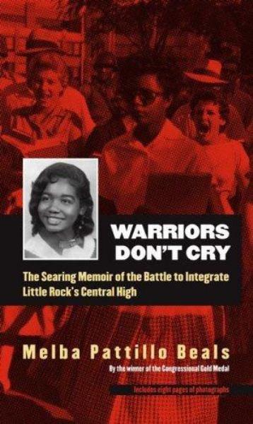 Warriors Don't Cry: The Searing Memoir of the Battle to Integrate ...