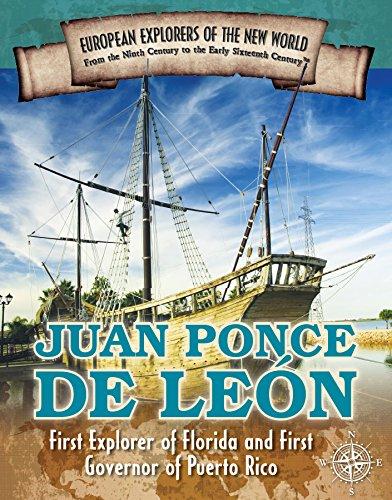 Juan Ponce De Leon: First Explorer of Florida and First Governor of ...