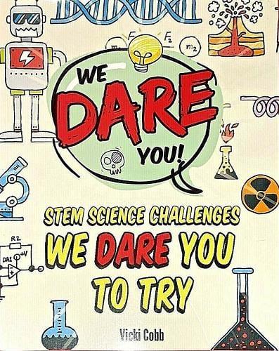 We Dare You: STEM Science Challenges by Vicki Cobb - Book Outlet