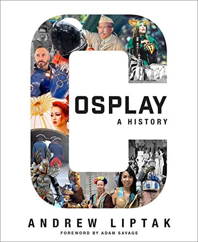 Cosplay: A History by Andrew Liptak - Book Outlet