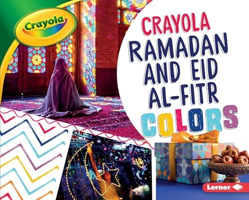 Ramadan and Eid al-Fitr Colors (Crayola Holiday Colors) by Mari Schuh ...
