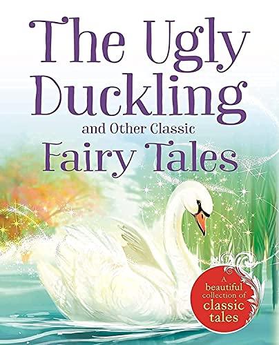 The Ugly Duckling and Other Classic Fairy Tales