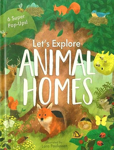 Let's Explore Animal Homes by Little Tiger Press - Book Outlet