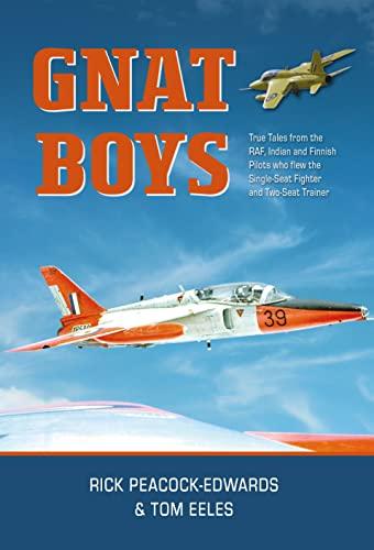 Gnat Boys: True Tales From RAF, Indian and Finnish Fighter Pilots Who ...